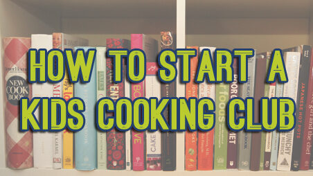 How to Start a Kids Cooking Club | Stories | PBS Food