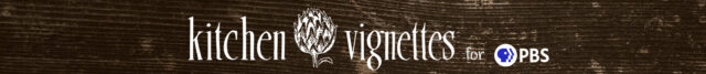 Explore Recipes from Kitchen Vignettes | PBS Food