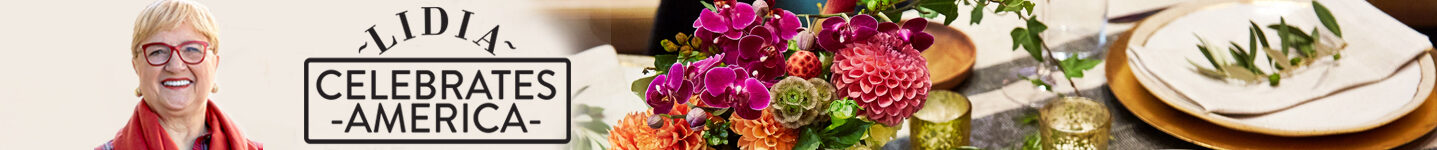 Explore Recipes from Lidia Celebrates America | PBS Food